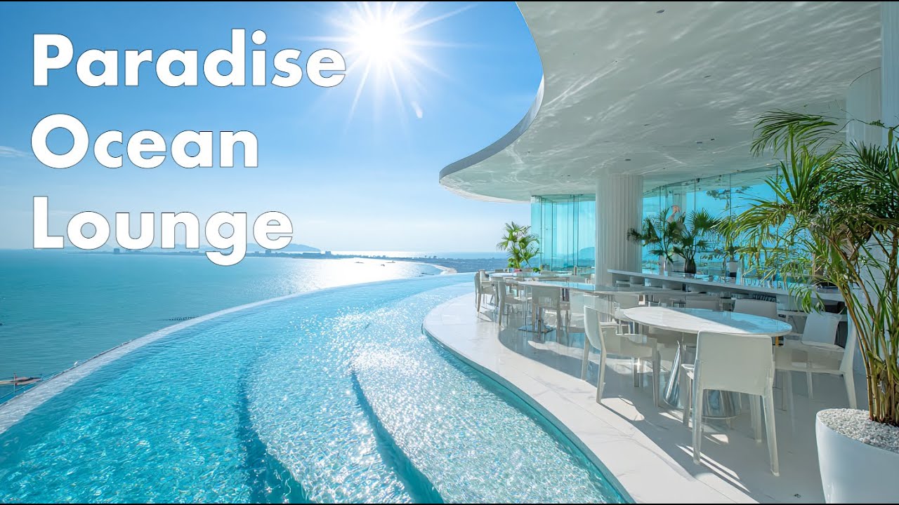 Paradise Ocean Lounge | Deep Chillout & Luxury Coastal Escape - YouTube