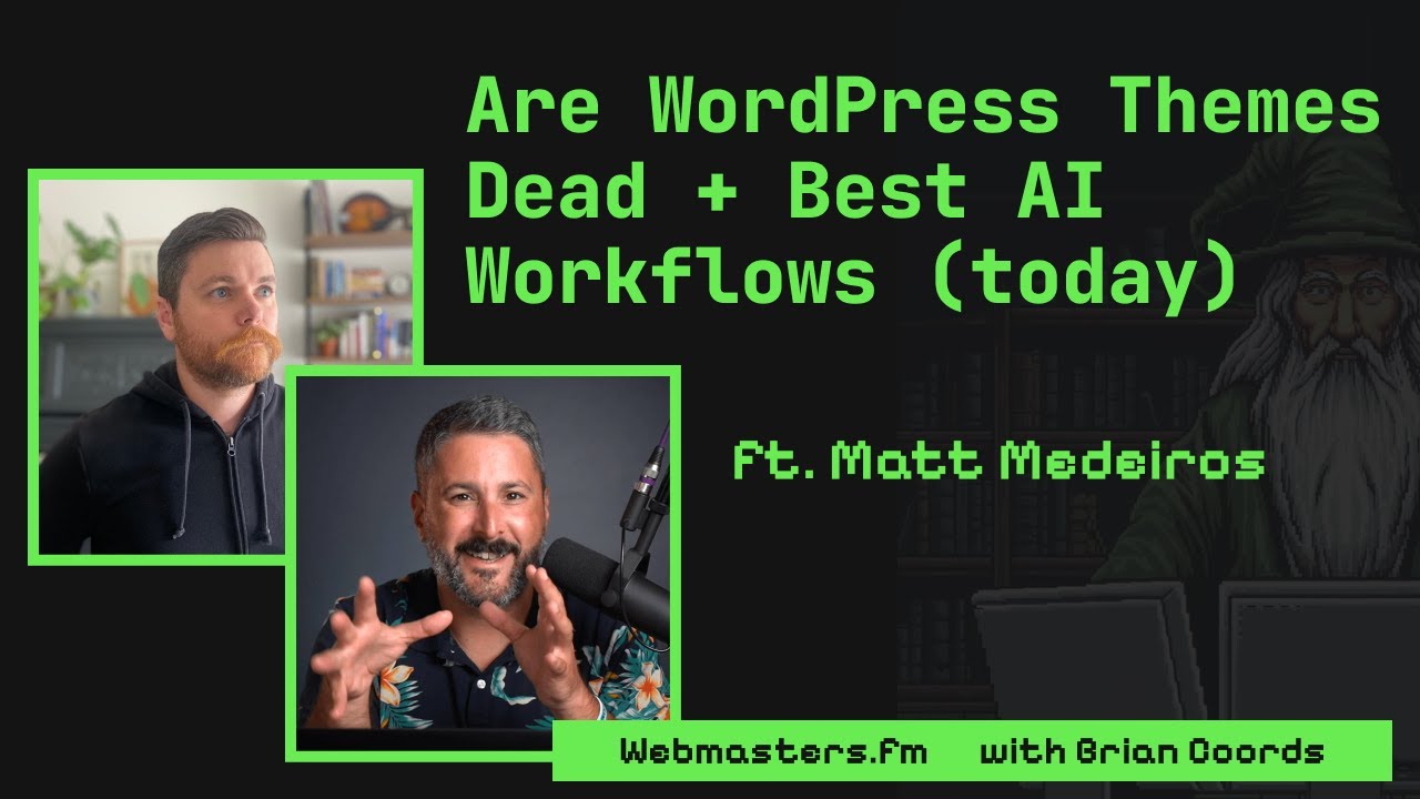 Are WordPress Themes Dead + Best AI Workflows ft. Matt Medeiros - YouTube
