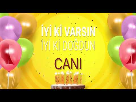 İyi ki doğdun CANI - İsme Özel Doğum Günü Şarkısı (FULL VERSİYON)