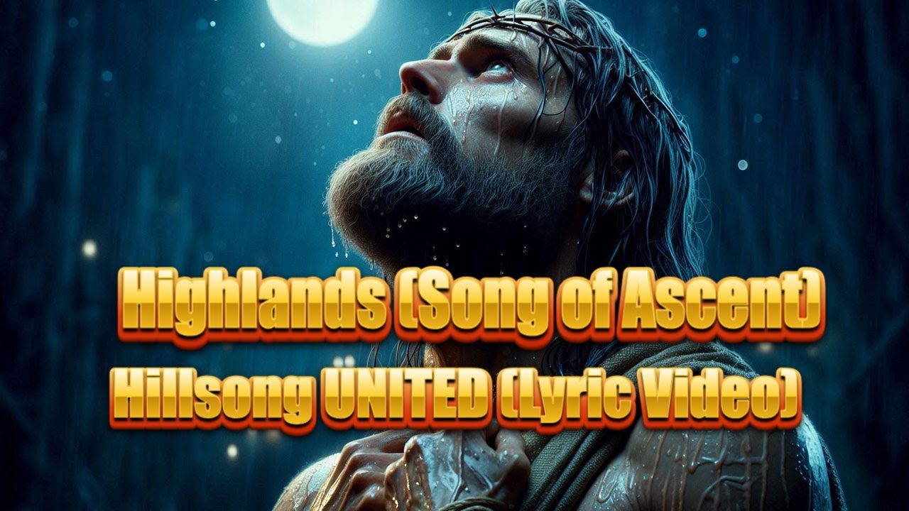 Highlands Song of Ascent - Hillsong United Lyric Video #hillsongunited ...