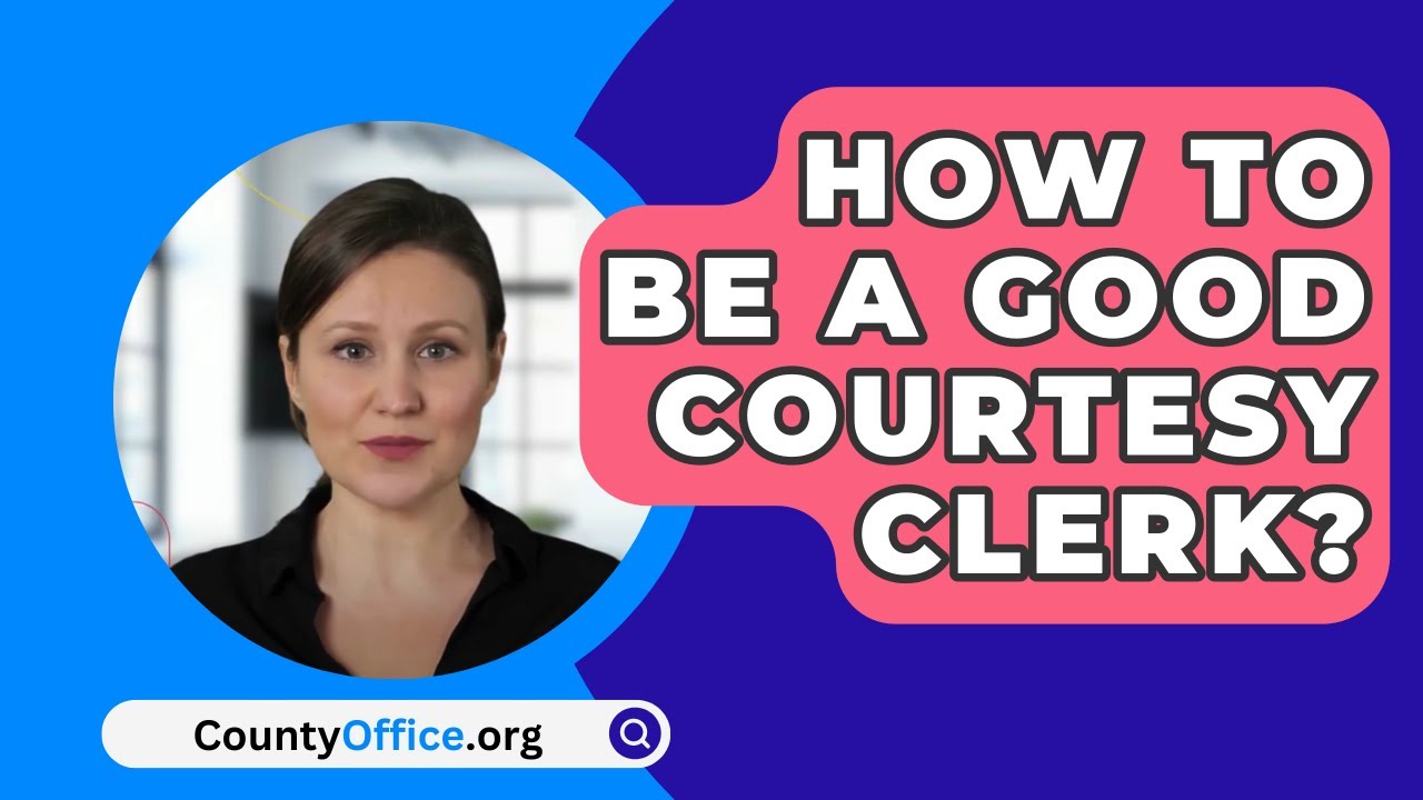 How To Be A Good Courtesy Clerk? - CountyOffice.org - YouTube