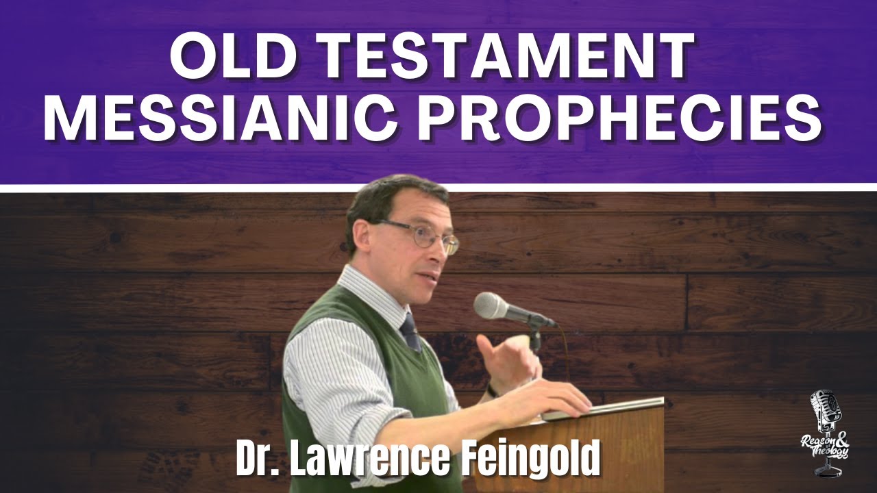 Old Testament Messianic Prophecies with Dr. Lawrence Feingold - YouTube