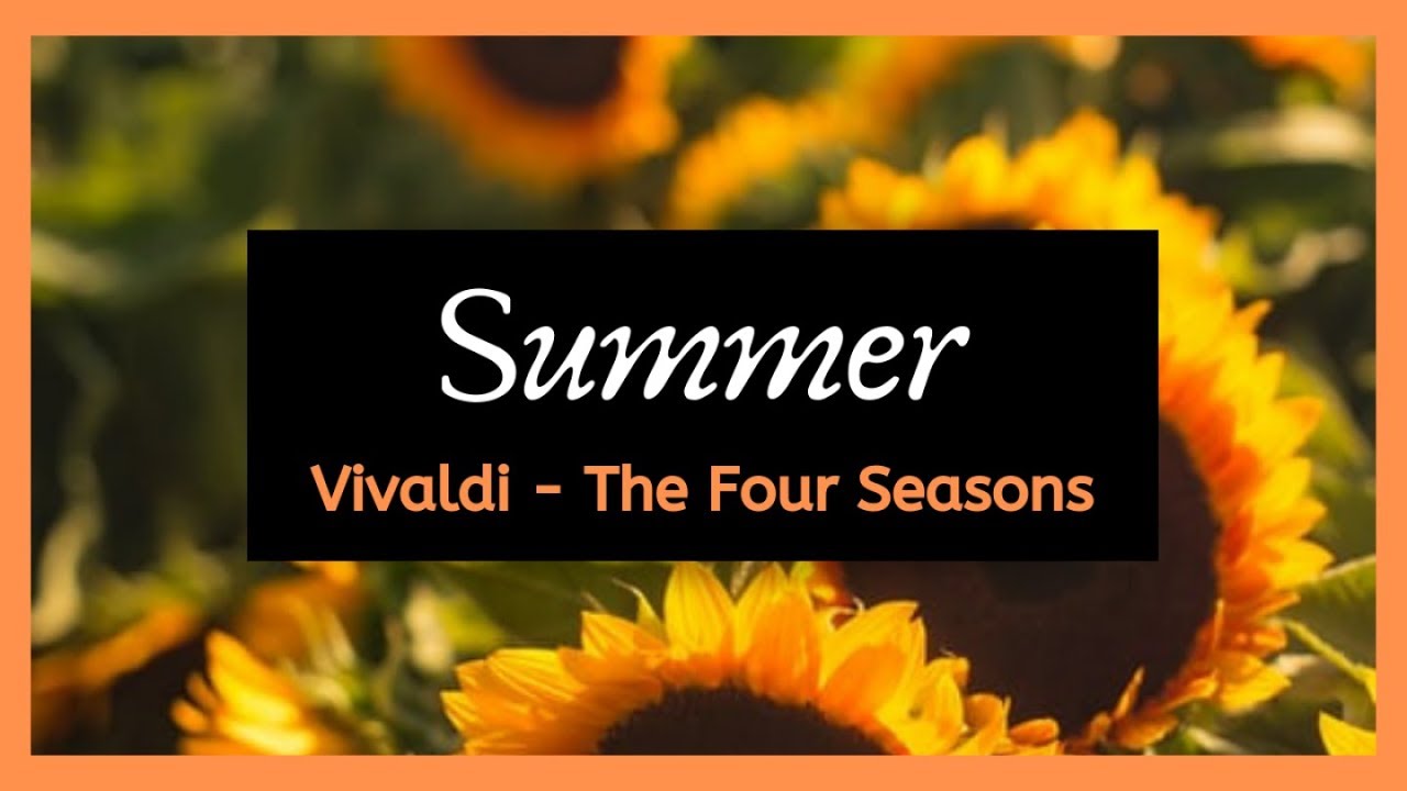 VIVALDI - The Four Seasons - SUMMER (No Ads) Classical Music for ...
