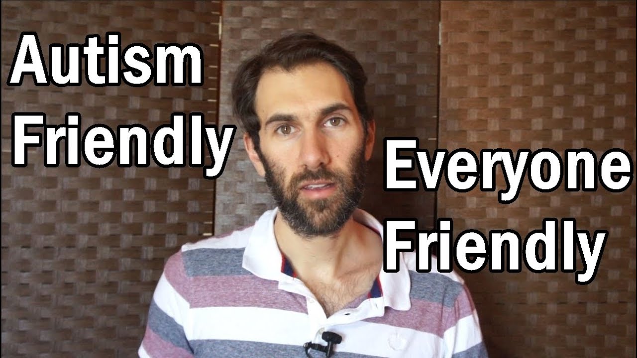Autism Friendly = Everyone Friendly - YouTube