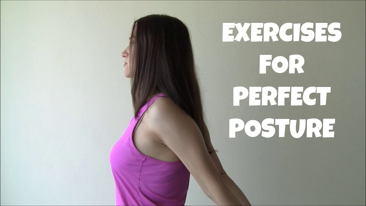 Exercises and Stretches for Perfect Posture - YouTube