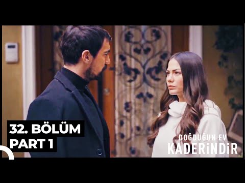 Doğduğun Ev Kaderindir 32. Bölüm Part 1