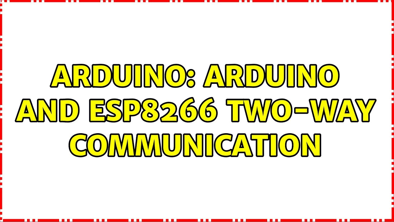 Arduino: Arduino and ESP8266 Two-way Communication (2 Solutions ...