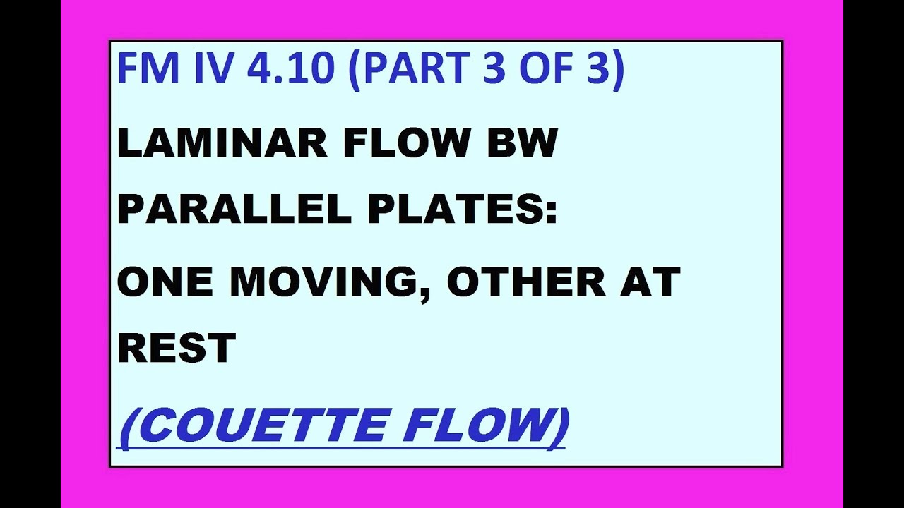 FM IV 4.10 (PART 3 OF 3) Laminar flow bw parallel plates: one moving ...