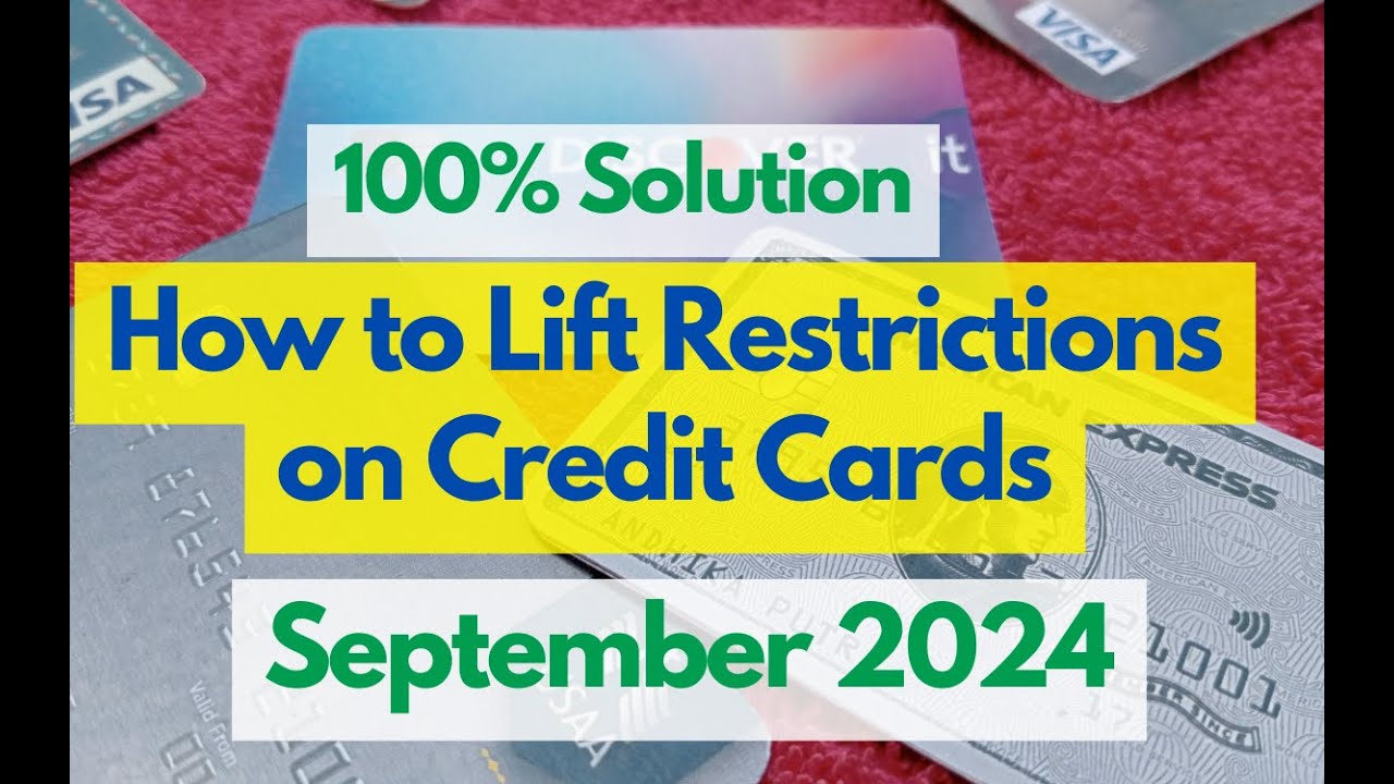 100% Solution | How to Lift Restrictions on Credit Cards | September ...