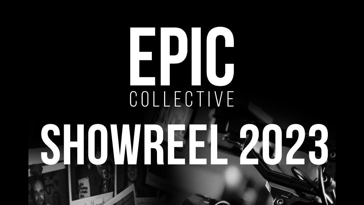 EPIC COLLECTIVE 2023 Showreel - YouTube