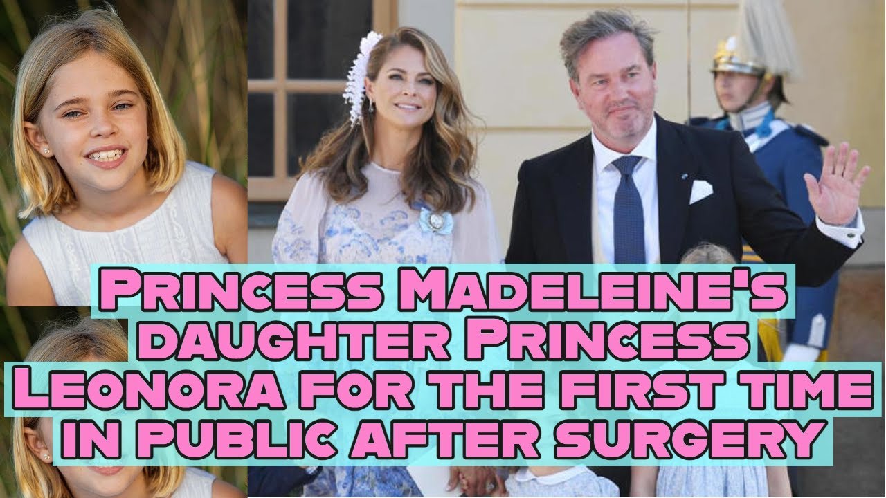Princess Madeleine's daughter Princess Leonora for the first time in ...