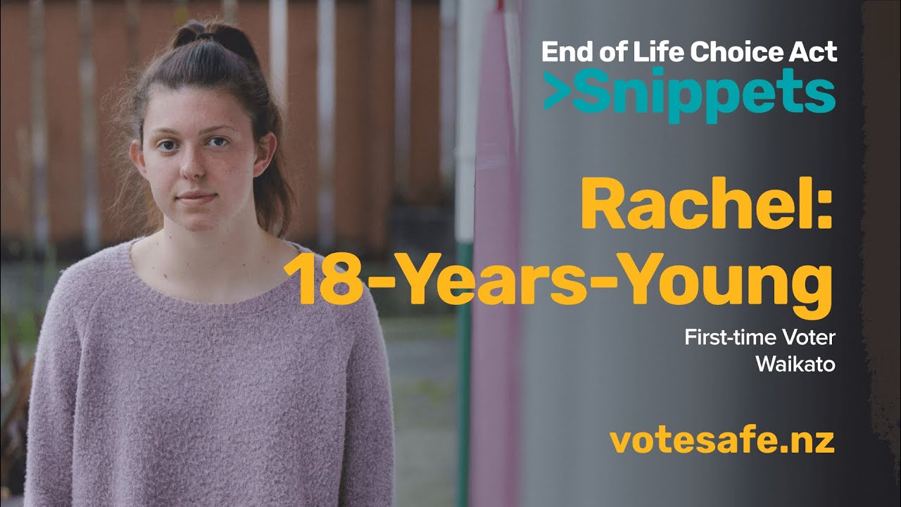 Rachel: 18-Years-Young – End of Life Choice Act Snippets – votesafe.nz ...