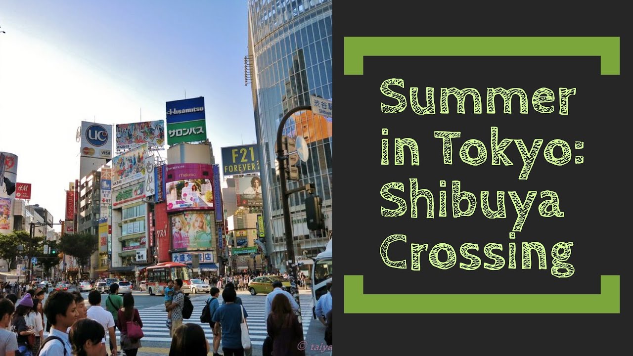 Summer in Tokyo: Shibuya Crossing - YouTube