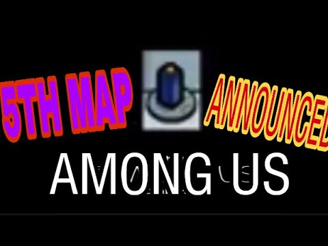 AMONG US 5TH MAP ANNOUNCED - YouTube