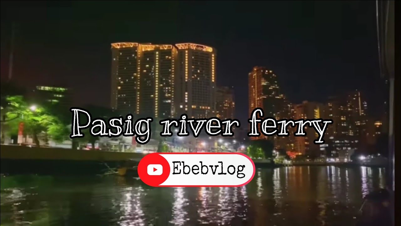 PASIG RIVER FERRY AT NIGHT #pasigriver #Philippines #ebebvlog - YouTube