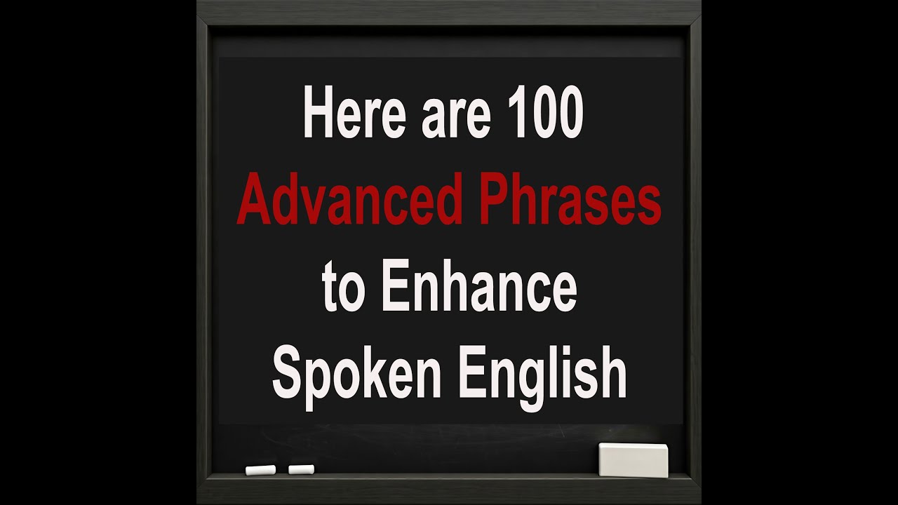 Here are 100 advanced phrases to enhance spoken English # ...
