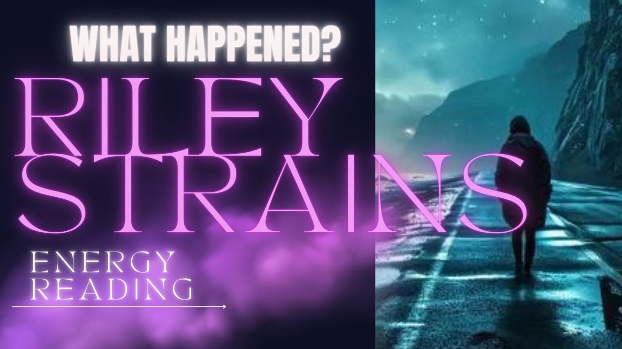 RILEY STRAINS WHAT HAPPENED? PSYCHIC READING MAY 2024 - YouTube