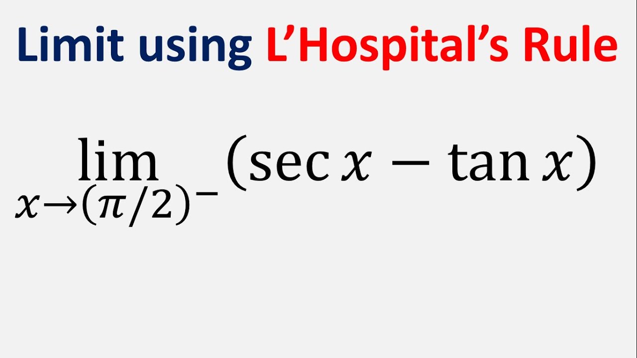 Evaluate The Limit Of Sec X Tan X As X Approaches Pi 2 Using L