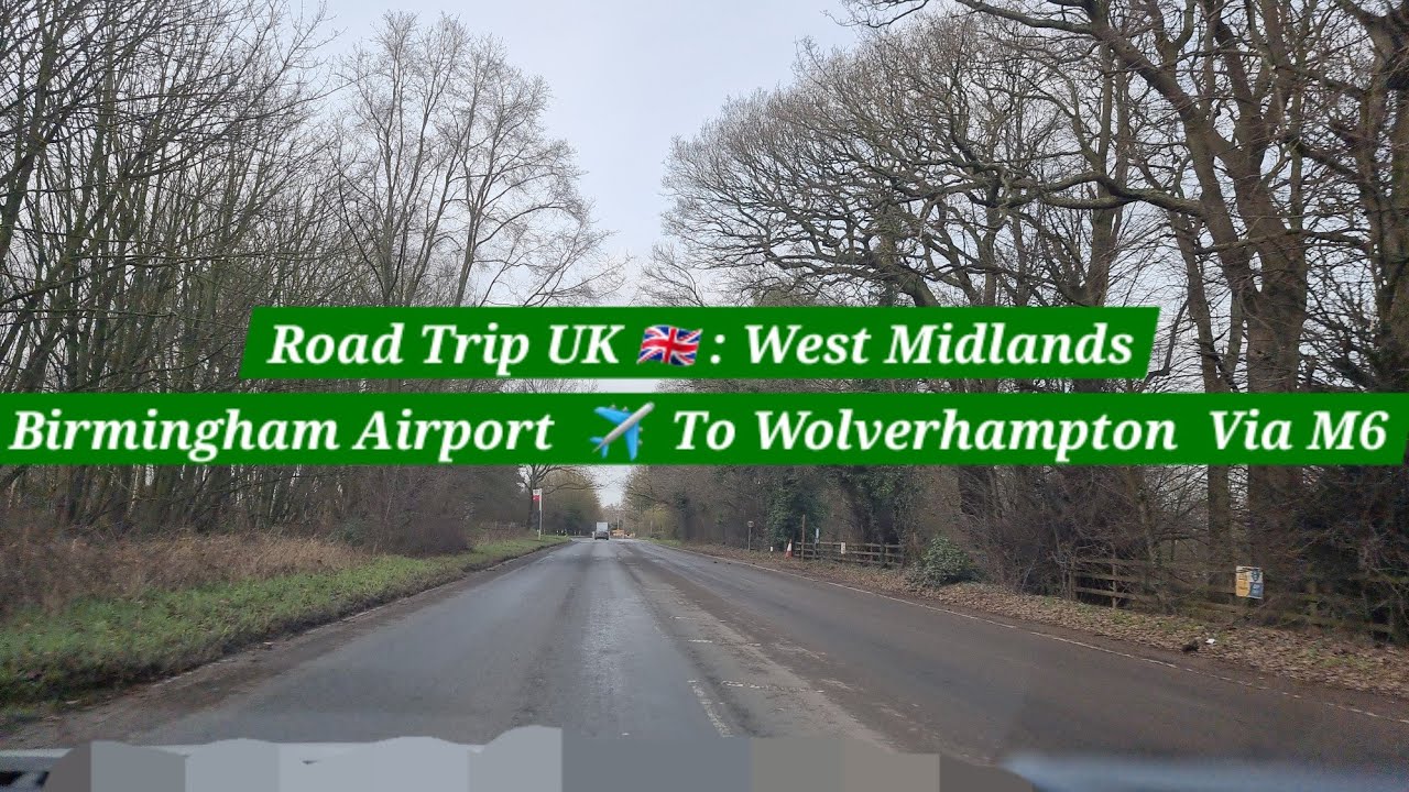 Road Trip UK 🇬🇧 | Birmingham Airport To Wolverhampton | Via M6 ...
