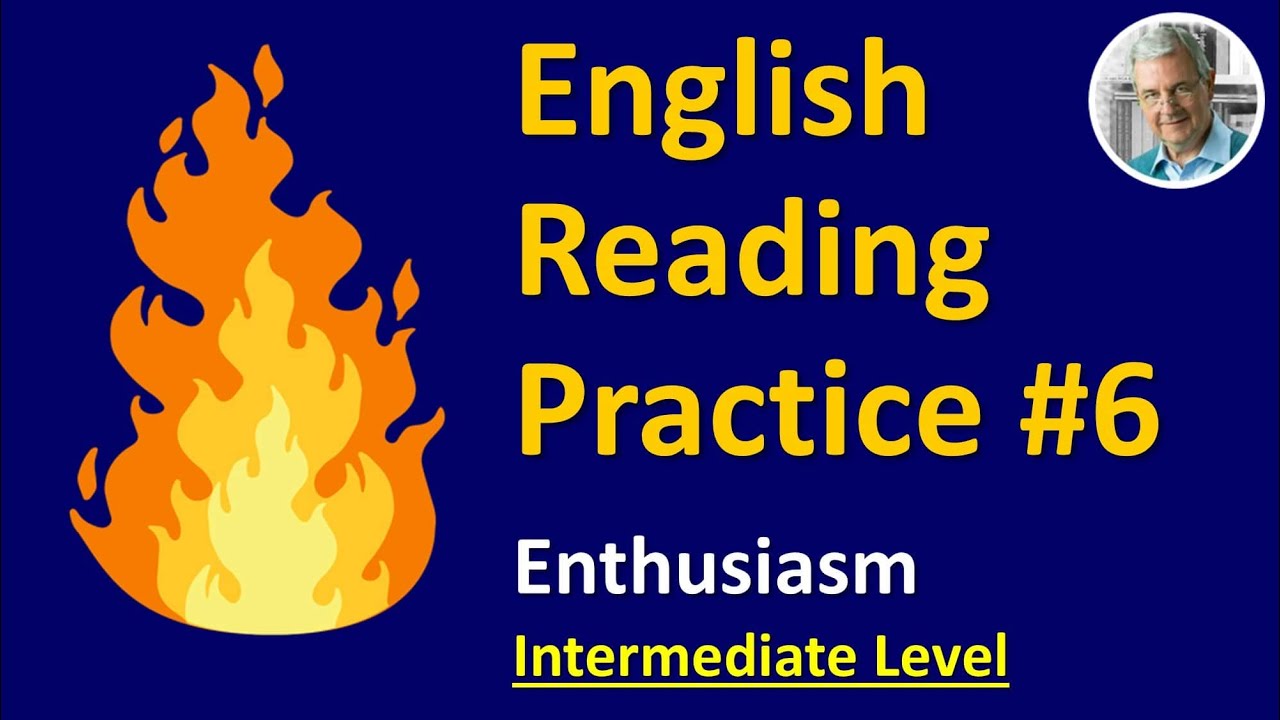 English Reading Practice: #6 (Intermediate) | Enthusiasm - YouTube