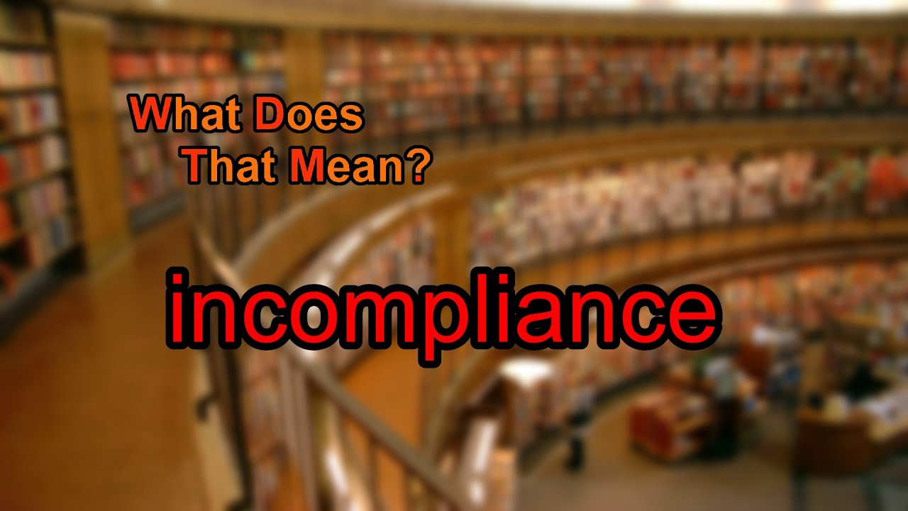 What does incompliance mean? - YouTube