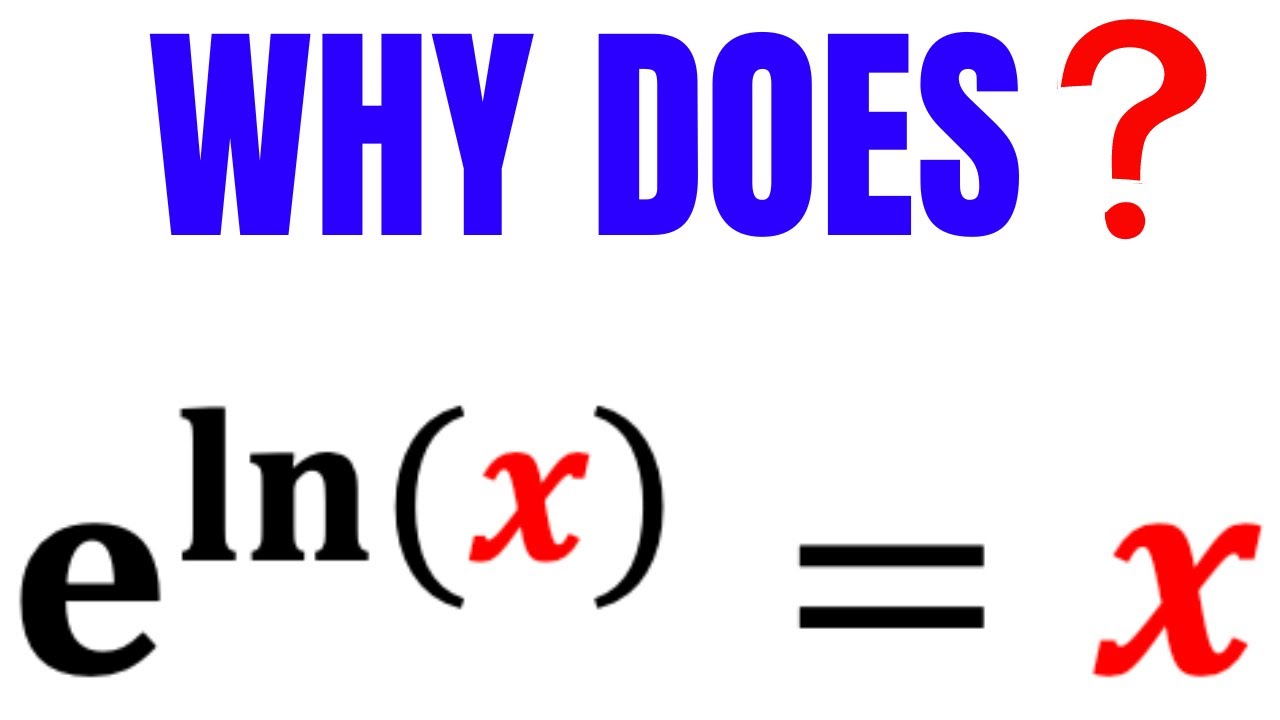 Can You Prove That E ln x x Euler s Number E And Natural Logarithm