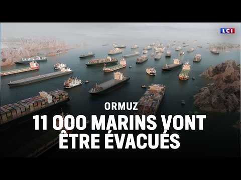 Ormuz : 11 000 marins vont être évacués｜LCI
