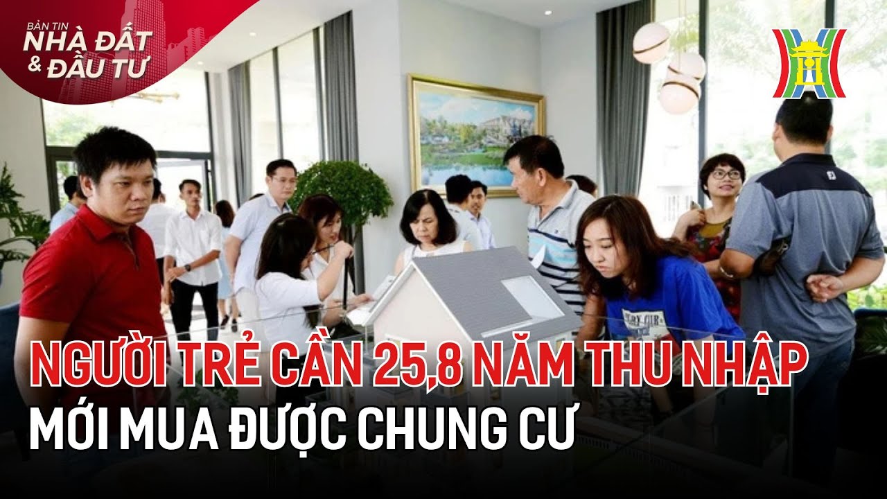 Người trẻ cần 25,8 năm thu nhập mới mua được chung cư | Tin tức - YouTube