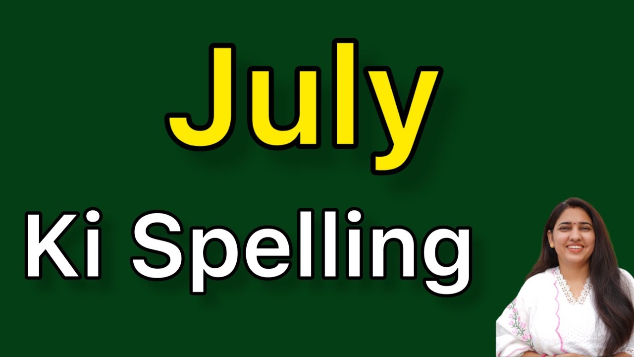 July spelling | July ki spelling - YouTube