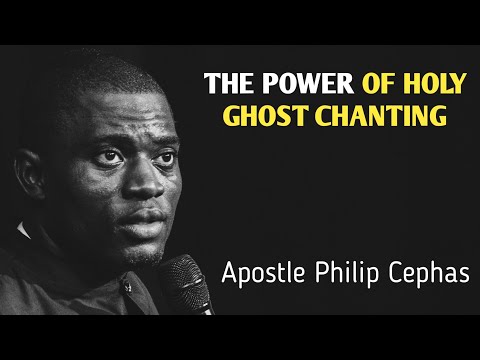 The Power of Holy Ghost Chanting With Apostle Philip Cephas - YouTube