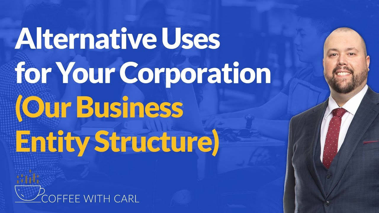 Alternative Uses for Your Corporation (Our Business Entity Structure ...