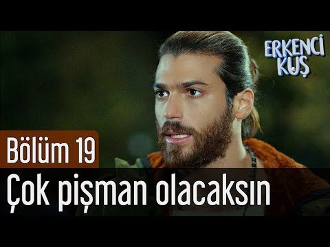 Erkenci Kuş 19. Bölüm - Çok Pişman Olacaksın