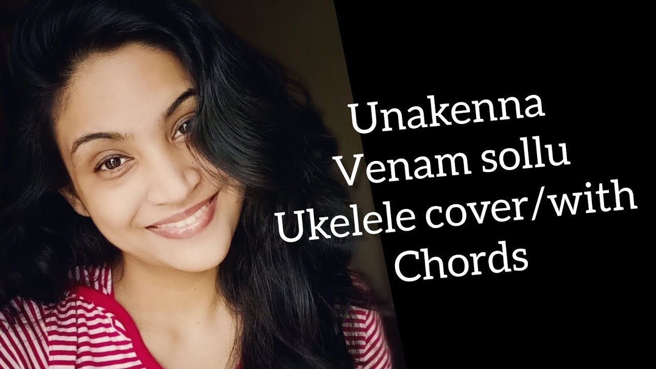 Unakenna venam sollu I Ukelele cover|Play along with chords|Tamil ...