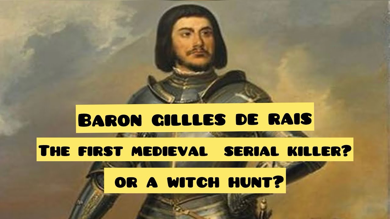 Baron Gilles de Rais the first medieval serial killer? Or a witch hunt ...