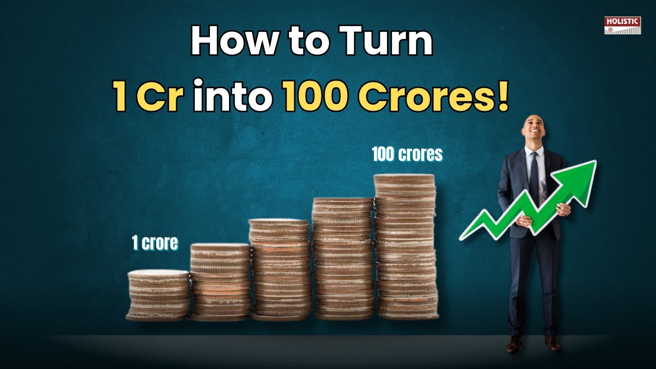 How to Turn 1 Cr into 100 Crores! | Holistic Investment - YouTube