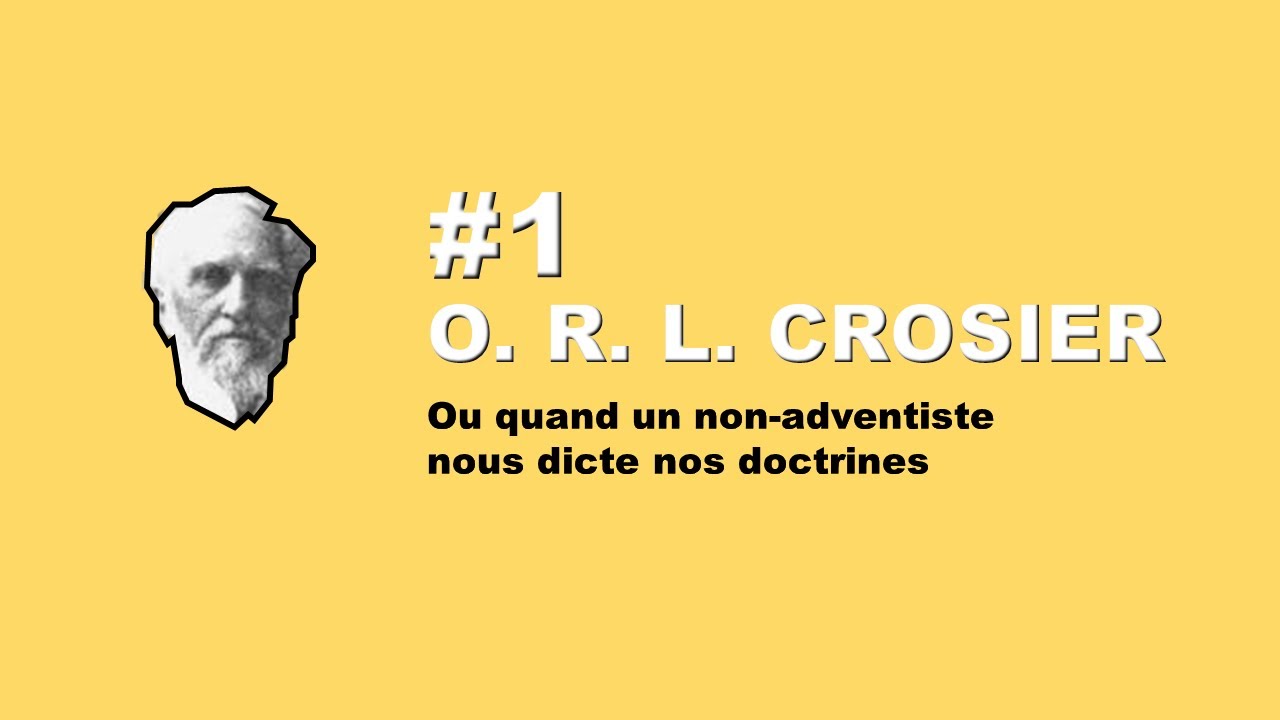 O.R.L. Crosier : ou quand un non adventiste nous dicte nos doctrines ...