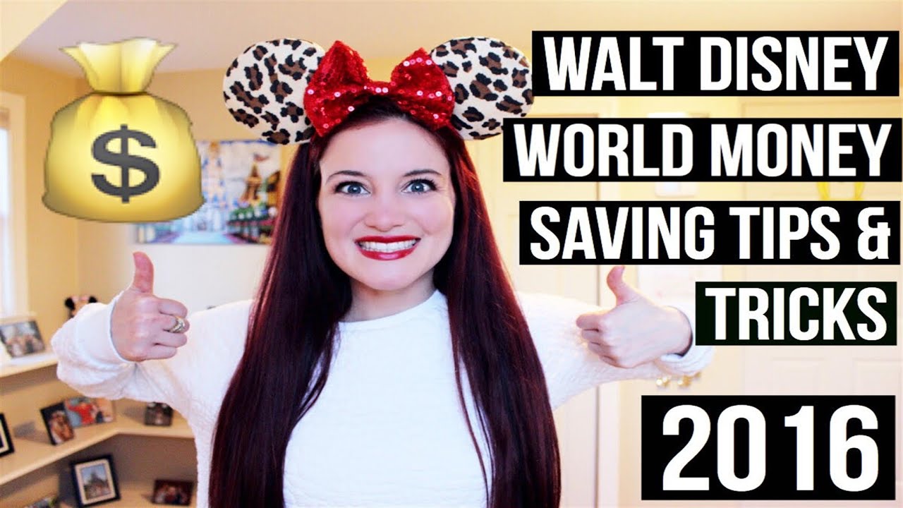WALT DISNEY WORLD MONEY SAVING TIPS TRICKS 2016 YouTube WALT DISNEY WORLD MONEY SAVING TIPS TRICKS 2016 YouTube