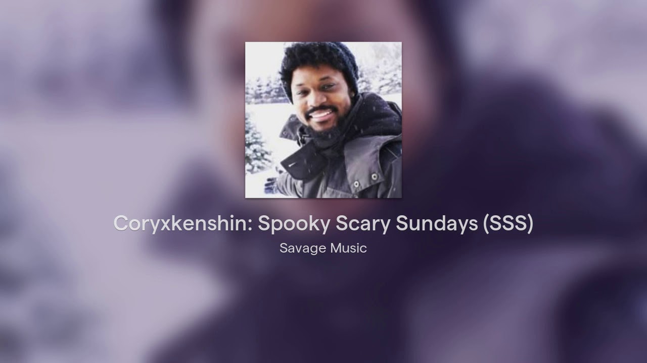 Coryxkenshin: Spooky Scary Sundays (SSS)