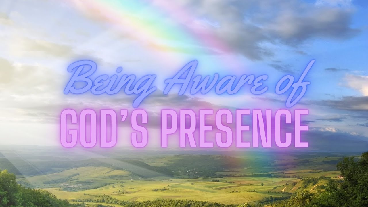 Being Aware of God's Presence - YouTube