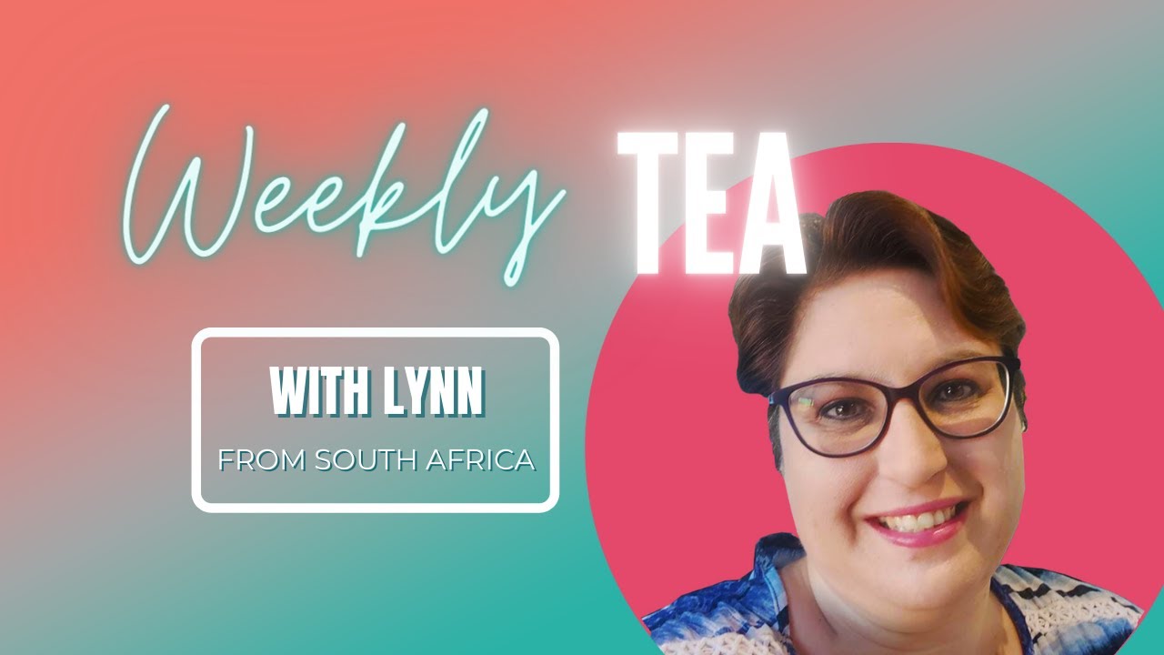 Weekly Tea with Lynn from South Africa - YouTube