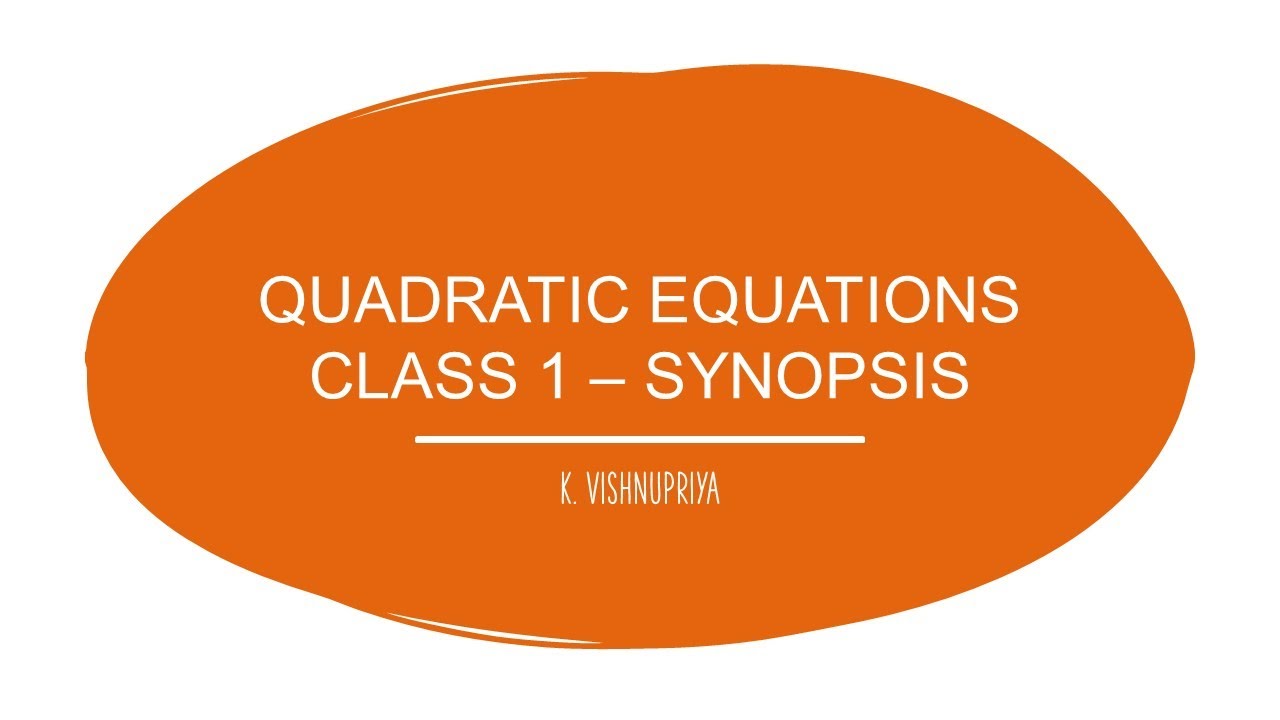 QUADRATIC EQUATIONS| MATHS | SANKALP | CLASS 1| SYNOPSIS - YouTube