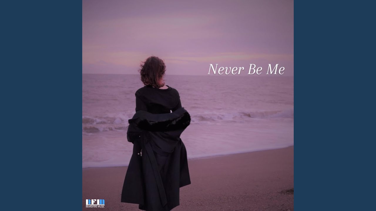 Never Be Me - YouTube