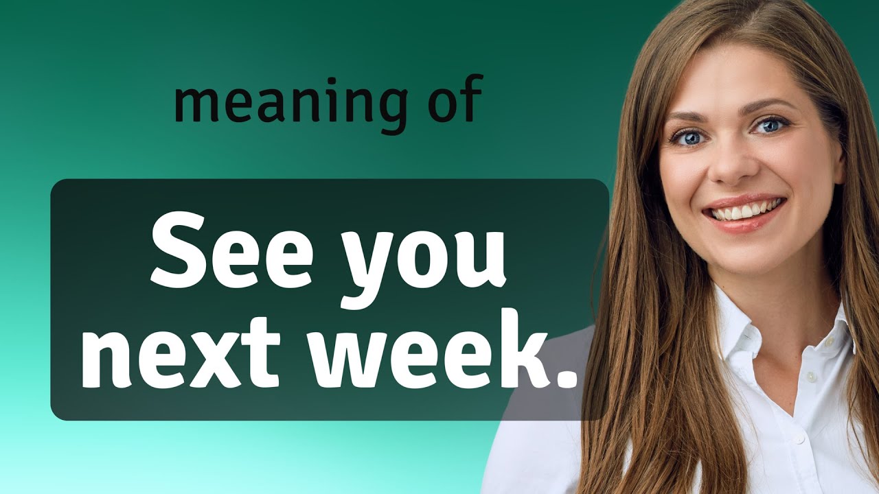 Unraveling the Phrase: "See You Next Week" - YouTube