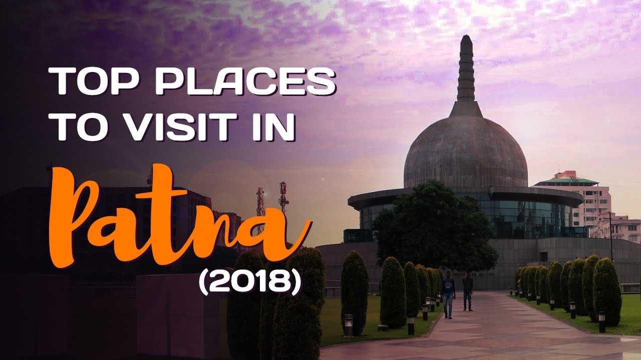 Best Places to Visit in Patna Bihar- Top Tourist Places in Patna 2019 ...