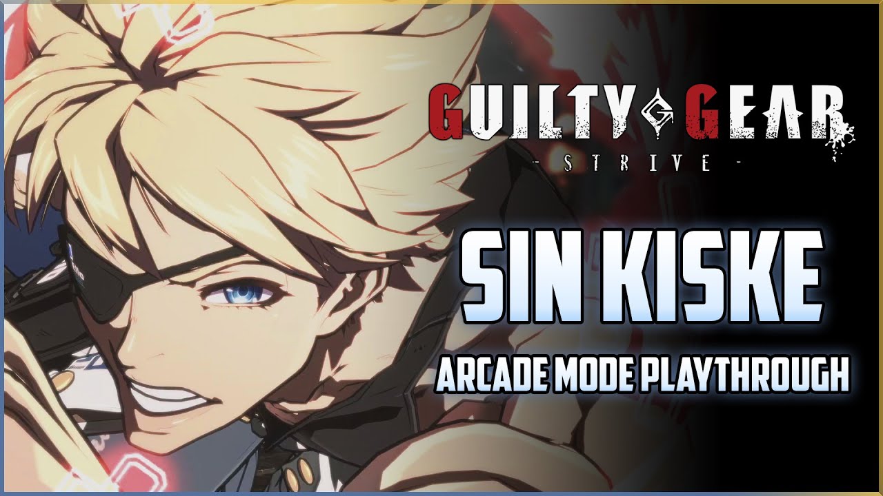Guilty Gear Strive - Sin Kiske Arcade Mode Playthrough - YouTube