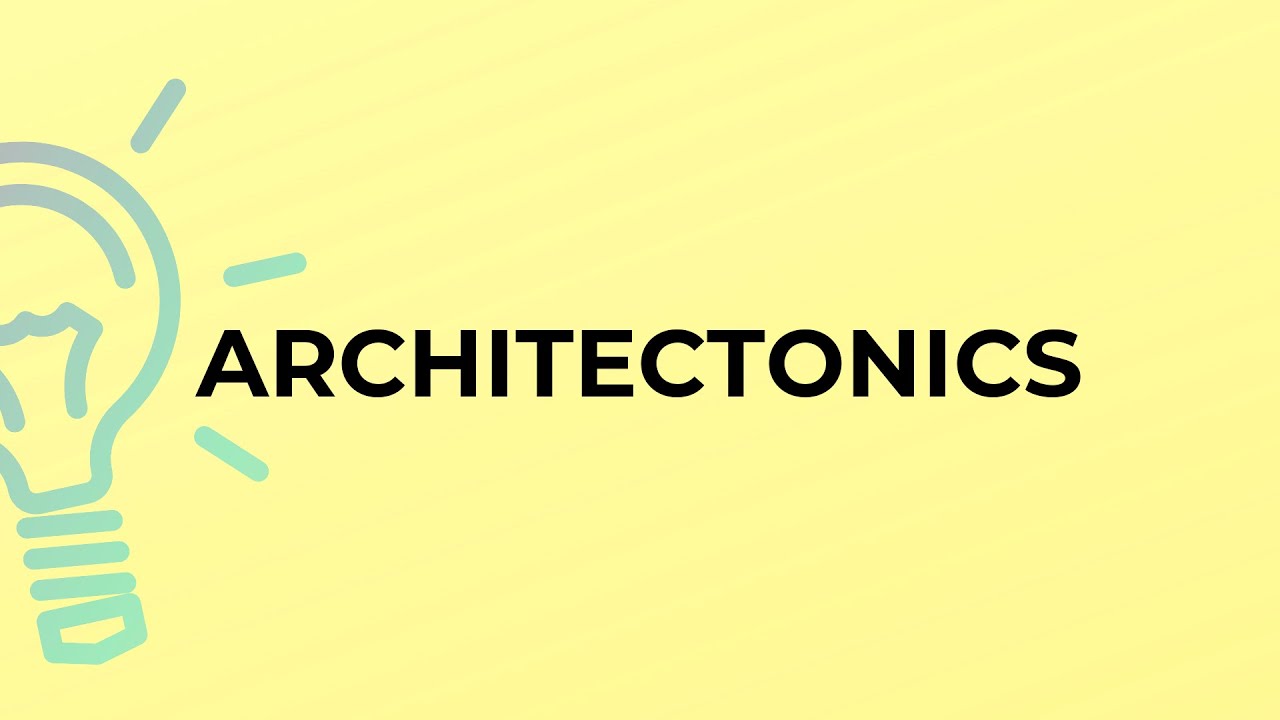 What is the meaning of the word ARCHITECTONICS? - YouTube