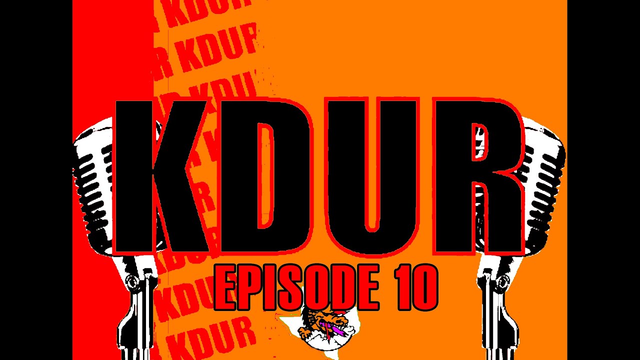 KDUR: Episode 10 - YouTube