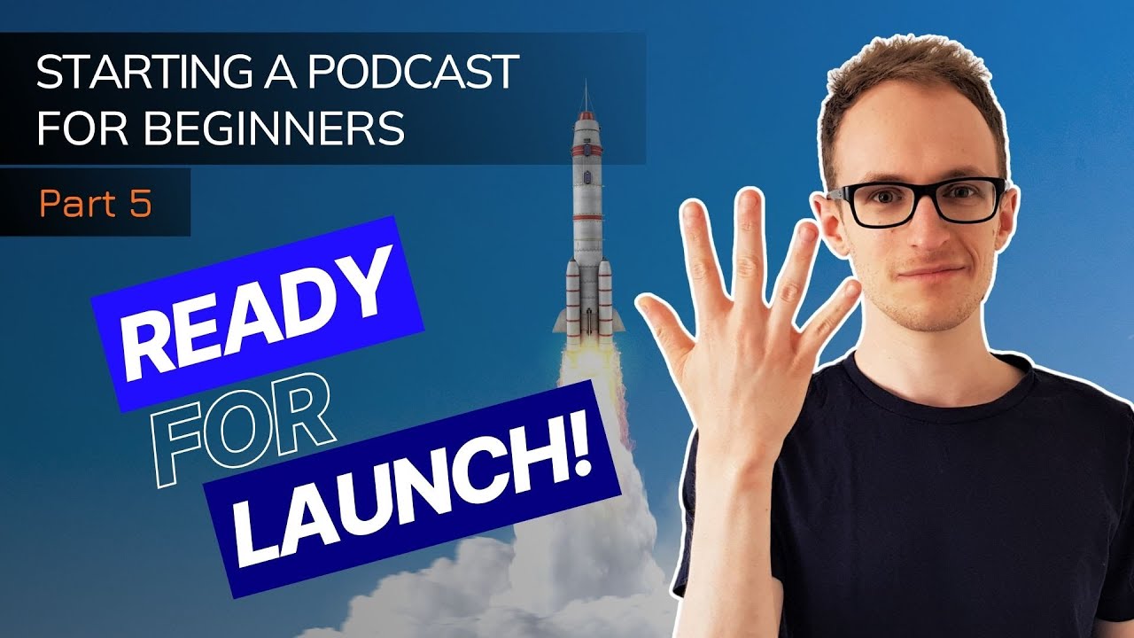 Starting a Podcast For Beginners - Stage 5: Podcast Launch! - YouTube