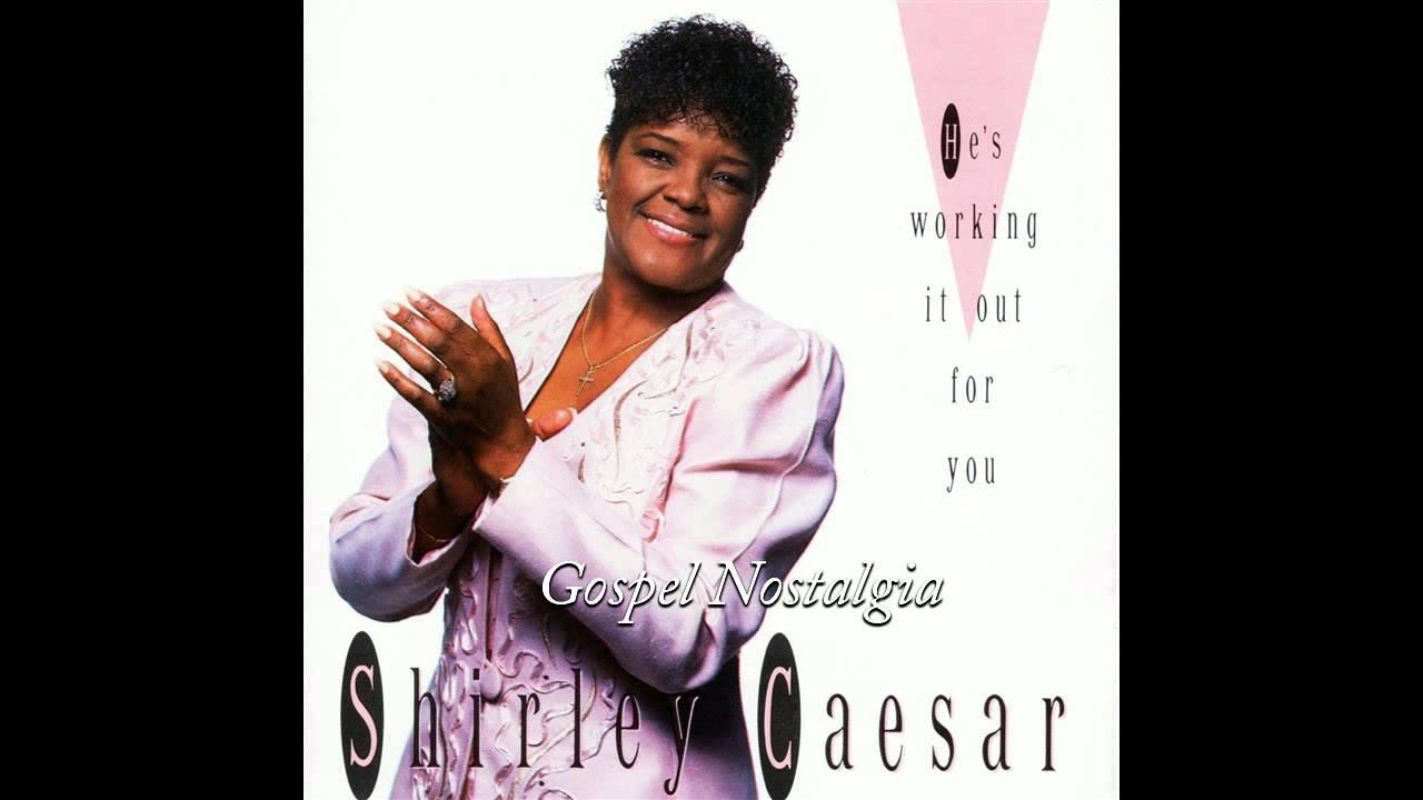 "He's Working It Out For You" (1991) Shirley Caesar - YouTube