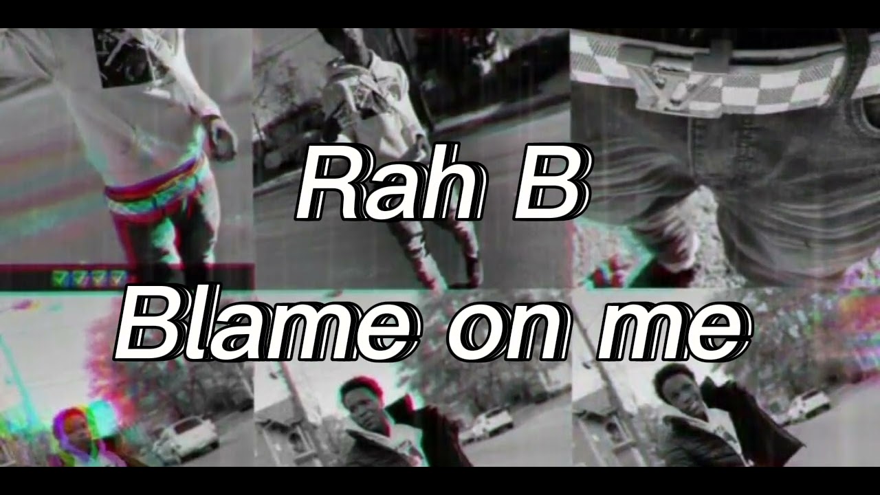 Rah B- Blame on me(official audio) - YouTube